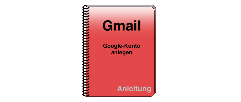 Gmail: Neues Google-Konto anlegen - Anleitung